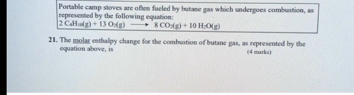 SOLVED: Portable camp stoves are often fueled by butane gas, which ...