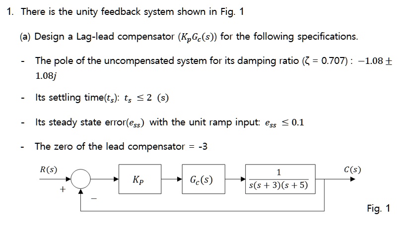 1 there is the unity feedback system shown in fig 1 a design a lag lead ...