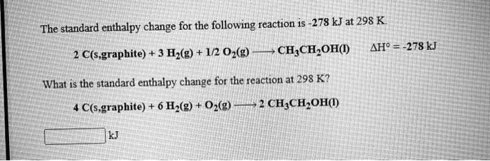 SOLVED: The standard enthalpy change for the following reaction is-278 ...