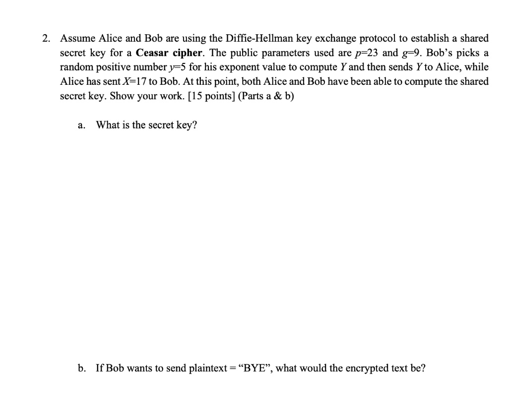 2. Assume Alice and Bob are using the Diffie-Hellman key exchange ...