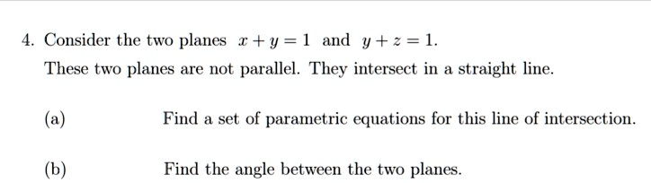 SOLVED: Consider the two planes T +y = 1 and v + 2=1 These two planes are not parallel. They ...