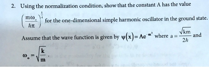 using the normalization condition show that the constant a has the ...