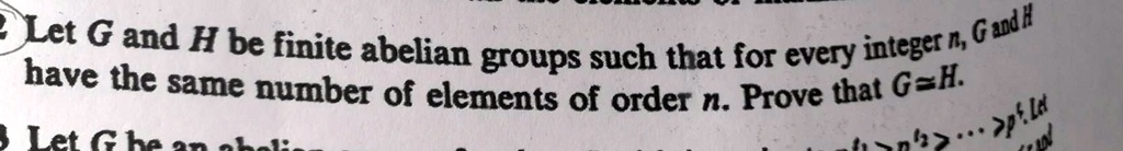 Solved Algebra Let G And H Be Finite Abelian Integer Groups Such That For Every Element In G