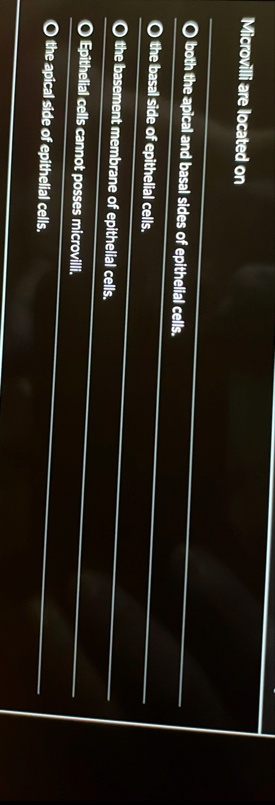 [GET ANSWER] microvilli are located on both the apical and basal sides ...