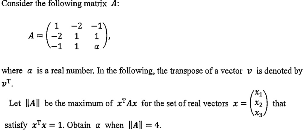 Consider the following matrix A: 1 -2 -2 1 1 1 where a is a real number ...