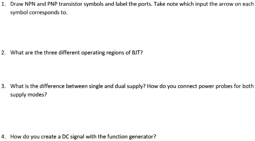 SOLVED: 1. Draw NPN and PNP transistor symbols and label the ports ...
