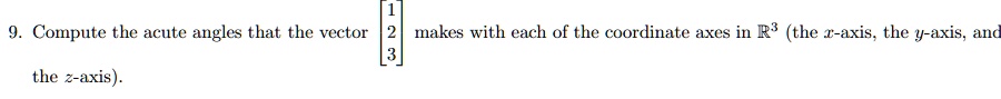 compute the acute angles that the vector makes with each of the ...