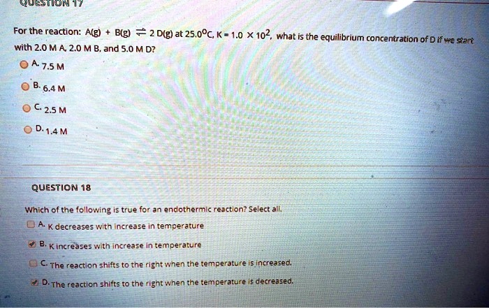 SOLVED:QWESIUN > For the " reaction: Alg) Blg) = 2 Dlg) at 25.08C,K = 1 ...