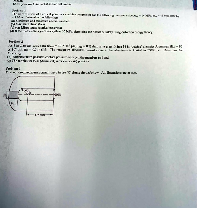 SOLVED: Show your work for partial and/or full credits Problem 1 =5 Mpa ...