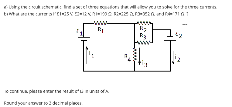 a) Using the circuit schematic, find a set of three equations that will allow you to solve for ...