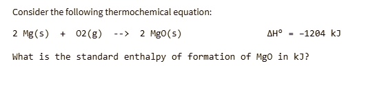 SOLVED: Consider the following thermochemical equation: Mg (s) + O2(g ...