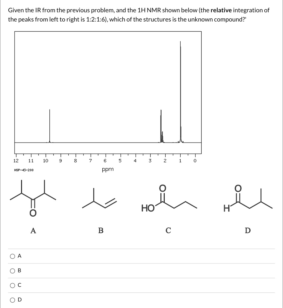 SOLVED: Given the IR from the previous problem, and the 1H NMR shown ...