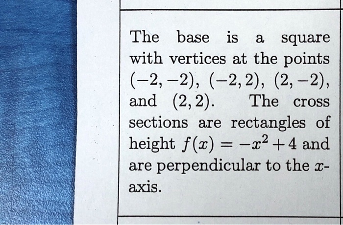 SOLVED: The base is a square with vertices at the points (-2,-2) , (-2 ...