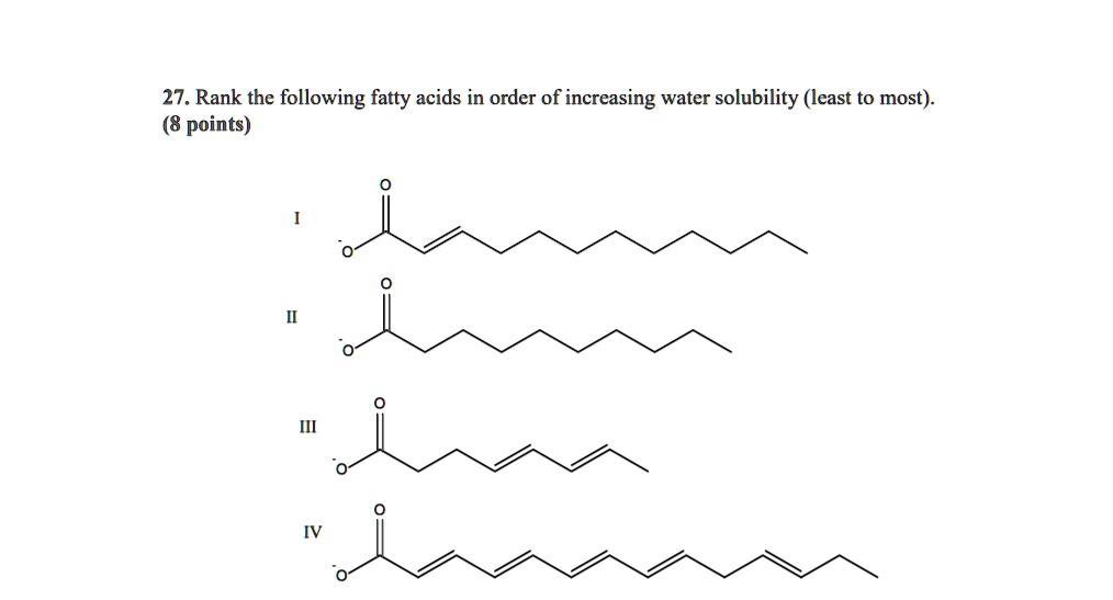 SOLVED: 27. Rank the following fatty acids in order of increasing water ...