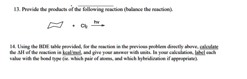 SOLVED:13 . Provide the products of the following reaction (balance the ...