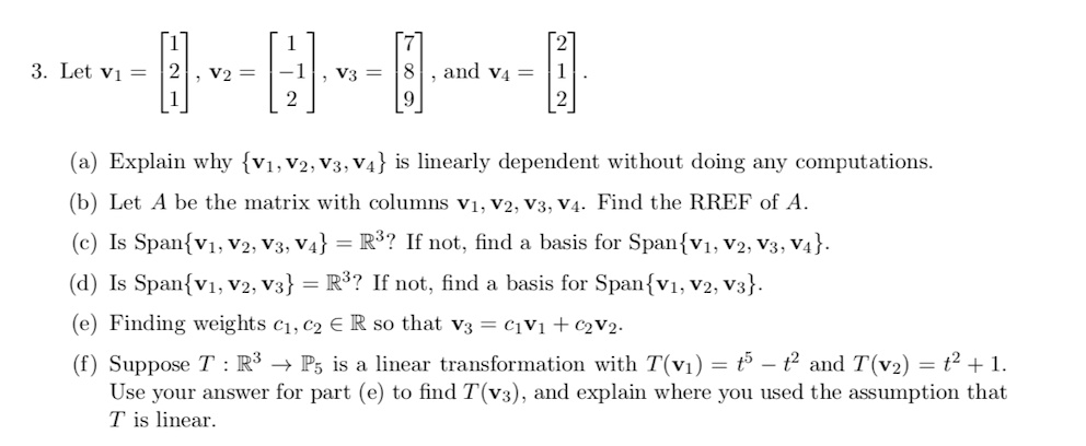 SOLVED:Let V1 = Hl.-[4" and V4 Explain why {V1, V2. V3. V4} is linearly dependent without doing ...