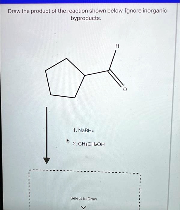 Draw the product of the reaction shown below. Ignore inorganic ...