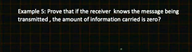 Example 5: Prove that if the receiver knows the message being ...