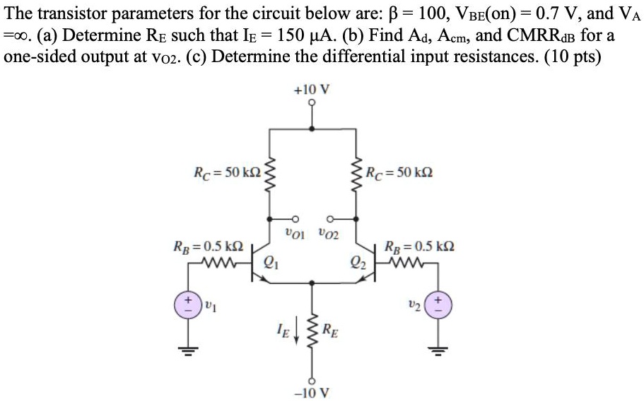 SOLVED: The transistor parameters for the circuit below are: Î² = 100 ...