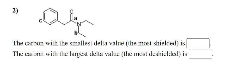 SOLVED: The carbon with the smallest delta value (the most shielded) is ...