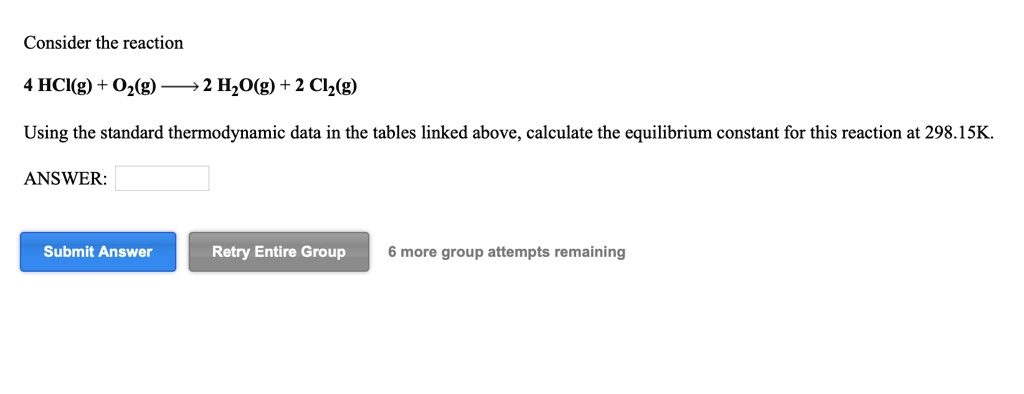 SOLVED: Consider the reaction HCI(g) + O2(g) 2 HzO(g) + 2 Clz(g) Using the standard ...