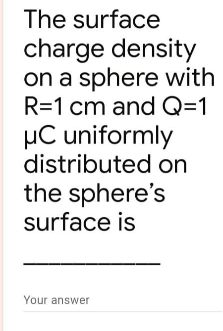 SOLVED: The surface charge density on a sphere with R=1 cm and Q=1 HC ...