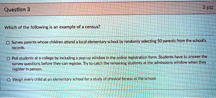 Which of the following is an example of a census? Survey parents whose ...