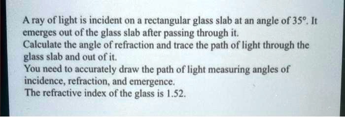 SOLVED: A ray of light is incident on a rectangular glass slab at an ...