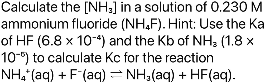 SOLVED: Calculate the [NH4+] in a solution of 0.230 M ammonium fluoride ...