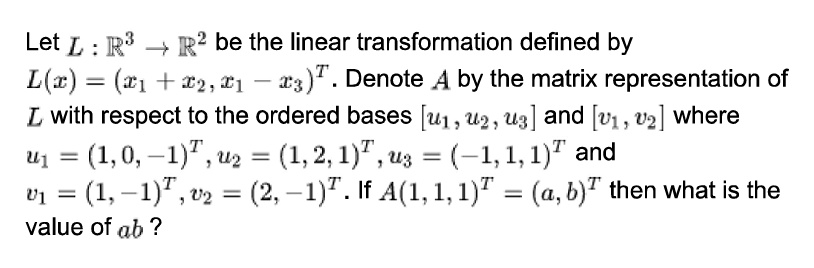 Let L: ℝ^3 →ℝ^2 be the linear transformation defined by L(x) = (x1 + x2 ...