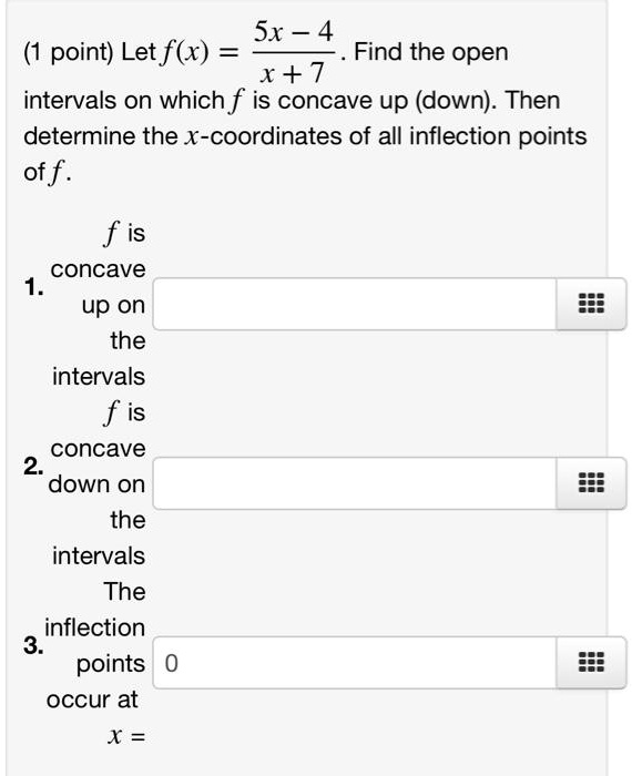 SOLVED: 5x - 4 (1 point) Let f(x) = Find the open intervals on which f is concave up (down ...