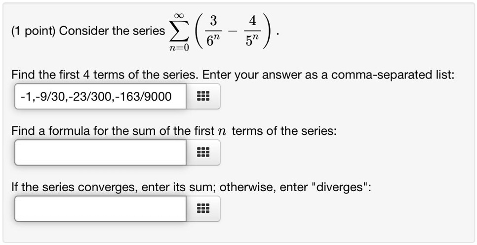 Solved 1 Point Consider The Series Sum N 0 Infty 3 6 N 4 5 N Find The
