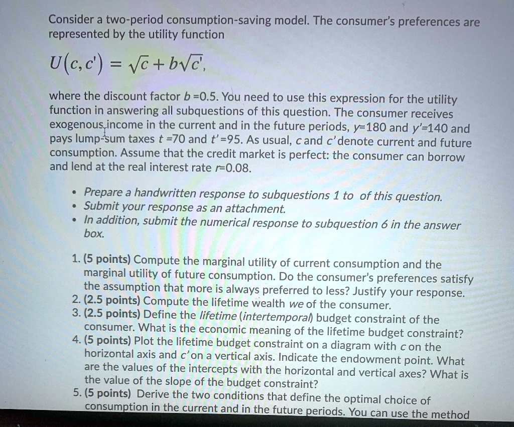SOLVED: Consider a two-period consumption-saving model. The consumer's preferences are ...