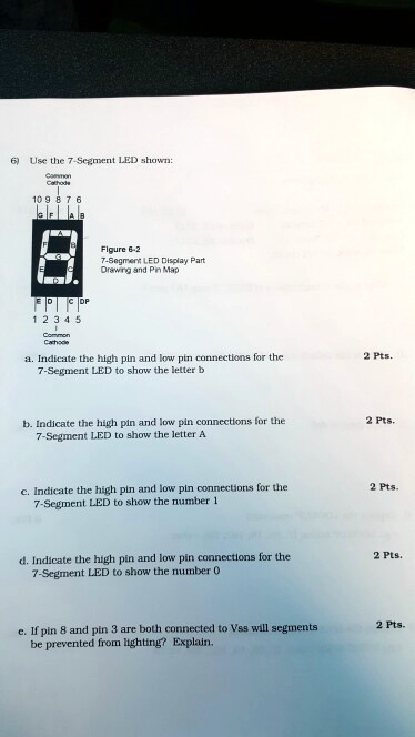 SOLVED: Use the 7-Segment LED shown in Figure 6-2 for the following ...