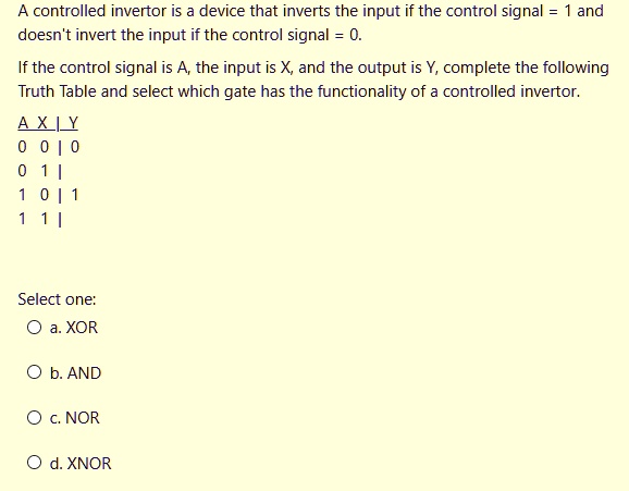 SOLVED: A controlled inverter is a device that inverts the input if the ...
