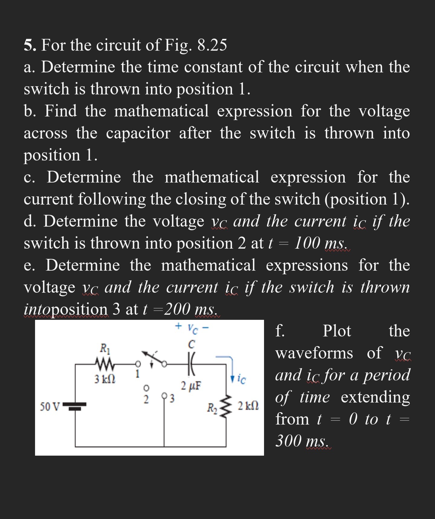 SOLVED: 5. For the circuit of Fig. 8.25 a. Determine the time constant of the circuit when the ...