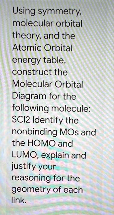 SOLVED: Using symmetry; molecular orbital theory, and the Atomic ...