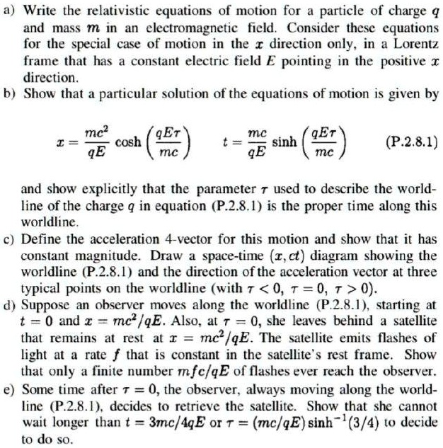a) Write the relativistic equations of motion for a particle of charge q and mass m in an ...