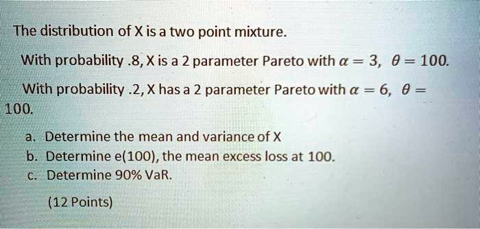 the distribution of xis a two point mixture with probability 8x is a 2 parameter pareto with 3 0 ...