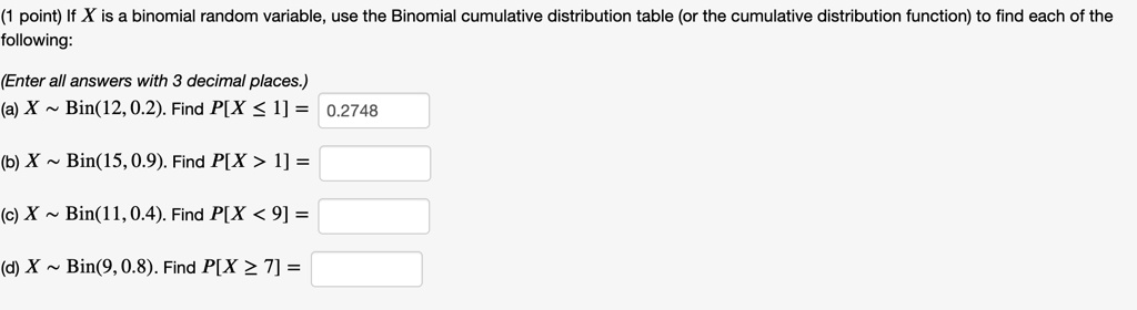 Solved 1 Point If X Is A Binomial Random Variable Use The Binomial Cumulative Distribution
