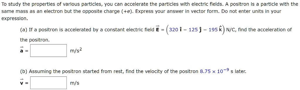 To study the properties of various particles, you can accelerate the particles with electric ...