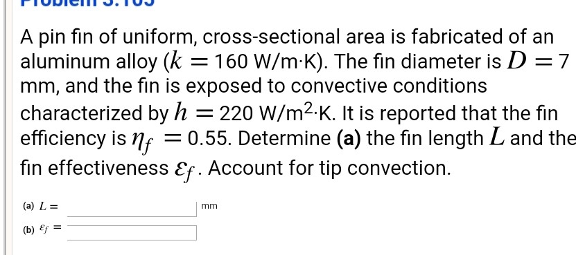 SOLVED: A pin fin of uniform, cross-sectional area is fabricated of an ...