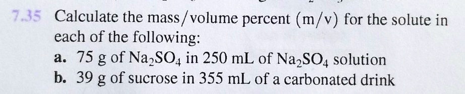 SOLVED: 735 Calculate the mass/volume percent (m/v) for the solute in each of the following: a ...