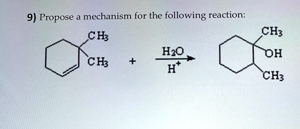9 propose a mechanism for the following reaction ch3 ch3 h2o oh ch3 h ch3 41547
