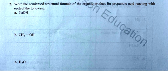 write thc condenscd structural formula of the organic product for ...
