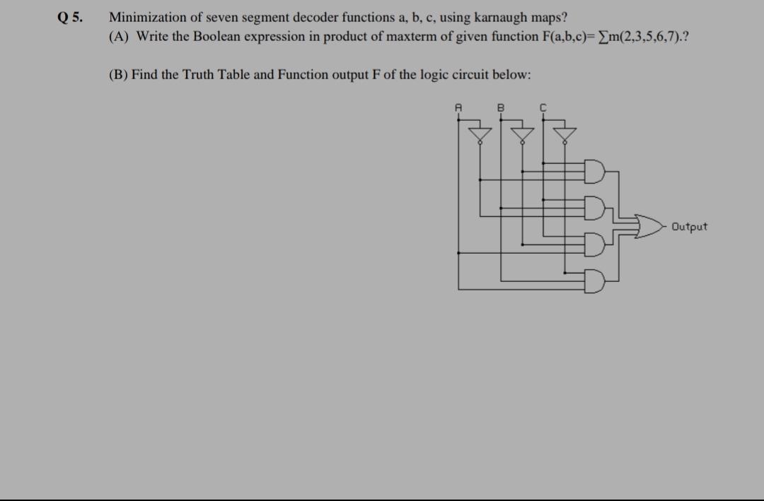 Solved Q 5 Minimization Of Seven Segment Decoder Functions A B C Using Karnaugh Maps A 4538