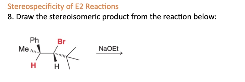 stereospecificity of e2 reactions 8 draw the stereoisomeric product ...