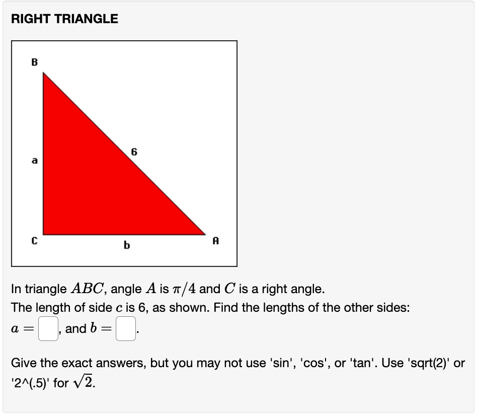 SOLVED: RIGHT TRIANGLE B 1. c b In triangle ABC, angle A is T/4 and C ...