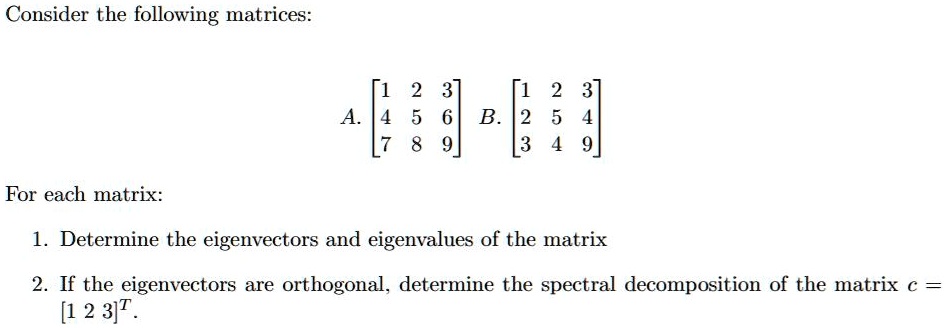 SOLVED: Consider the following matrices: B. 5 9 [3 For each matrix: Determine the eigenvectors ...