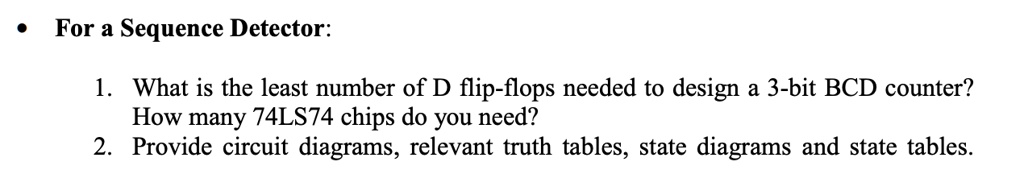 SOLVED: For a Sequence Detector: 1. What is the least number of D flip-flops needed to design a ...